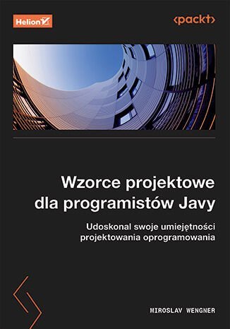 Wzorce projektowe dla programistów Javy. Udoskonal swoje umiejętności ...