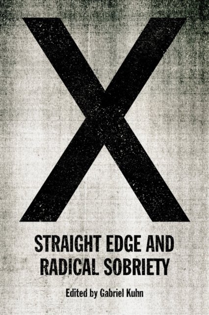 X: Straight Edge And Radical Sobriety - Opracowanie zbiorowe | Książka ...