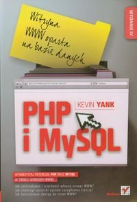 Yank Kevin - PHP i MySQL. Witryna WWW oparta na bazie danych - W opisie | Książka w Empik