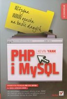 Yank Kevin - PHP i MySQL. Witryna WWW oparta na bazie danych - W opisie | Książka w Empik