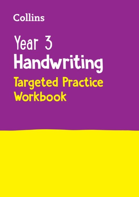 Year 3 Handwriting Targeted Practice Workbook: Ideal for Use at Home ...