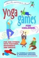 Yoga Games for Children: Fun and Fitness with Postures, Movements and ...