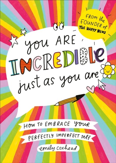 You Are Incredible Just As You Are: How to Embrace Your Perfectly ...