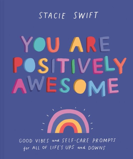 You Are Positively Awesome: Good vibes and self-care prompts for all of ...