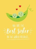 You Are the Best Sister in the World Because...: The Perfect Gift For ...