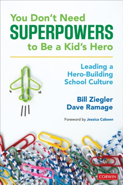 You Dont Need Superpowers to Be a Kids Hero: Leading a Hero-Building ...