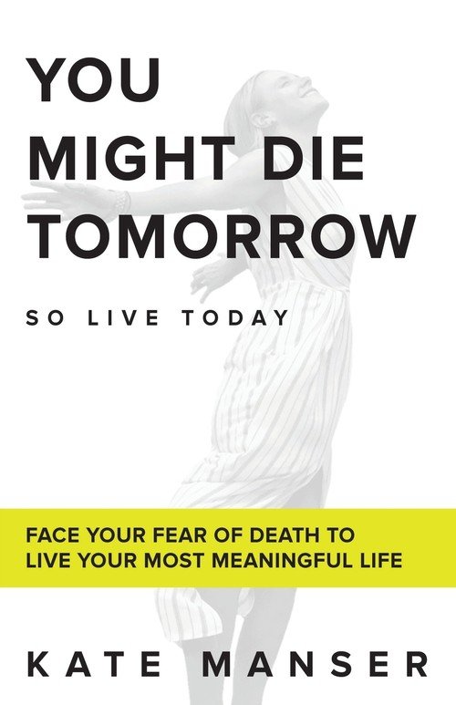 YOU MIGHT DIE TOMORROW - Kate Manser | Książka w Empik