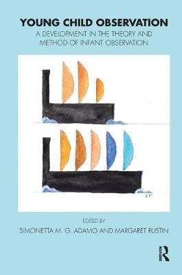 Young Child Observation: A Development in the Theory and Method of ...