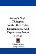 Young's Night Thoughts: With Life, Critical Dissertations, and ...
