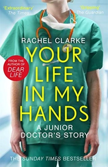 Your Life In My Hands - a Junior Doctors Story. From the Sunday Times ...