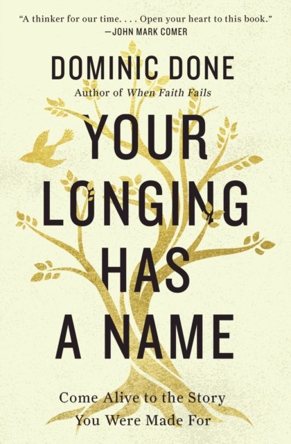 Your Longing Has a Name: Come Alive to the Story You Were Made For ...