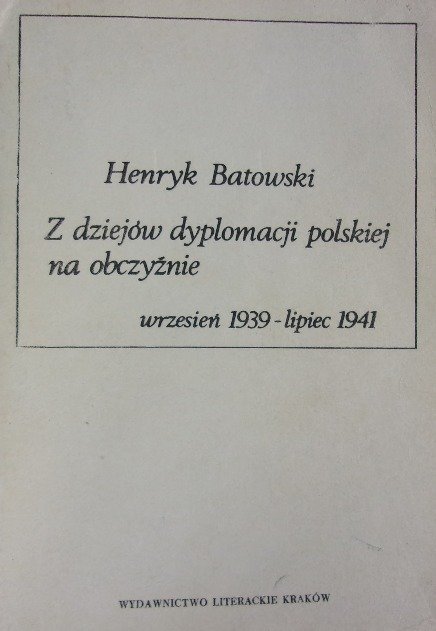 Z dziejów dyplomacji polskiej na obczyźnie - Batowski Henryk | Książka ...