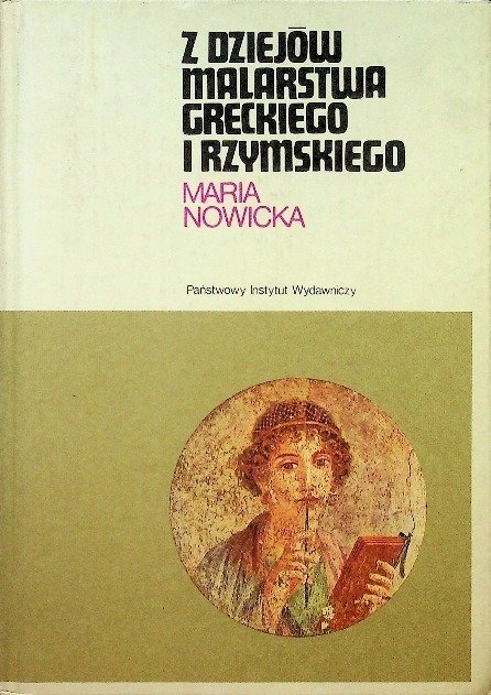 Z dziejów malarstwa greckiego i rzymskiego - Nowicka Maria | Książka w ...