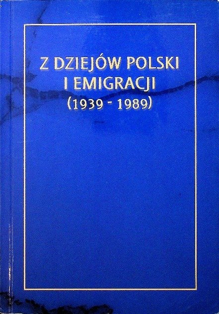 Z dziejów Polski i emigracji 1939 - 1989 - W opisie | Książka w Empik