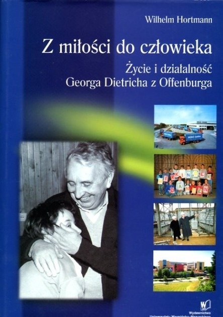 Z miłości do człowieka. Życie i działalność Georga Dietricha z ...
