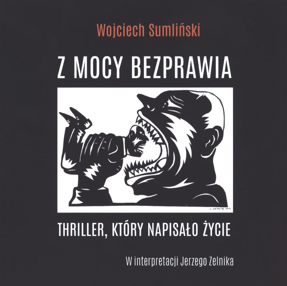 Z mocy bezprawia. Thriller, który napisało życie - Sumliński Wojciech | Książka w Empik