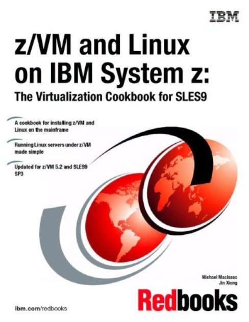 Z/vm and Linux on IBM System z: The Virtualization Cookbook for Sles9 ...