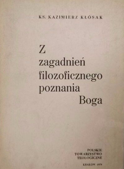 Z zagadnień filozoficznego poznania Boga, tom I - W opisie | Książka w ...