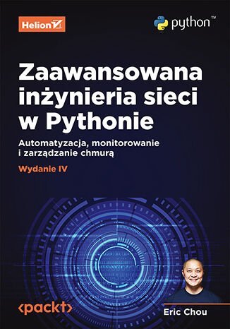 Zaawansowana inżynieria sieci w Pythonie. Automatyzacja, monitorowanie ...
