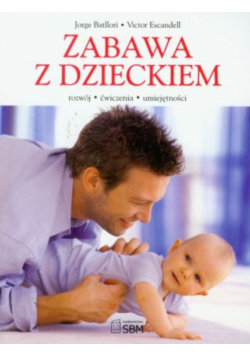 Zabawa z dzieckiem - Batllori Jorge | Książka w Empik