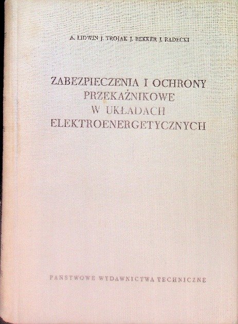 Zabezpieczenia i ochrony przekaźnikowe w układach elektroenergetycznych - Opracowanie zbiorowe ...
