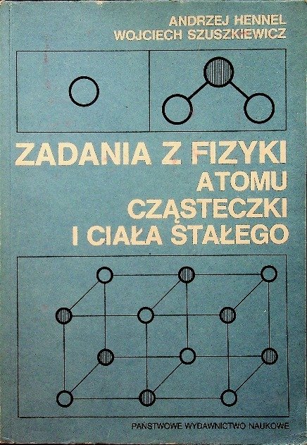 Zadania z fizyki atomu cząsteczki i ciała stałego - W opisie | Książka ...