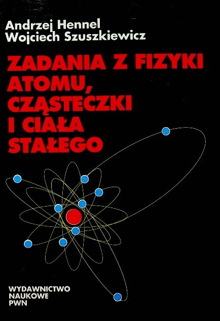 Zadania z fizyki atomu cząsteczki i ciała stałego - Hennel Andrzej ...