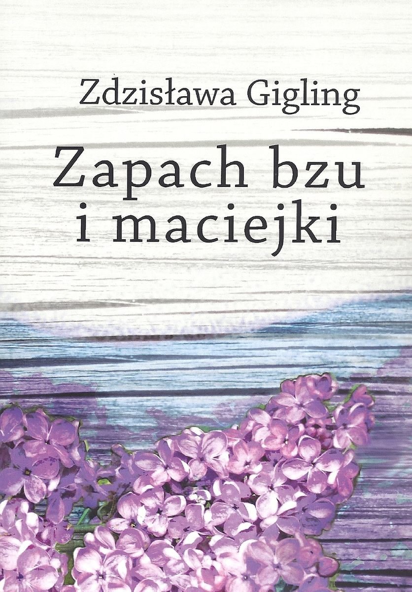 Zapach bzu i maciejki - Gigling Zdzisława | Książka w Empik