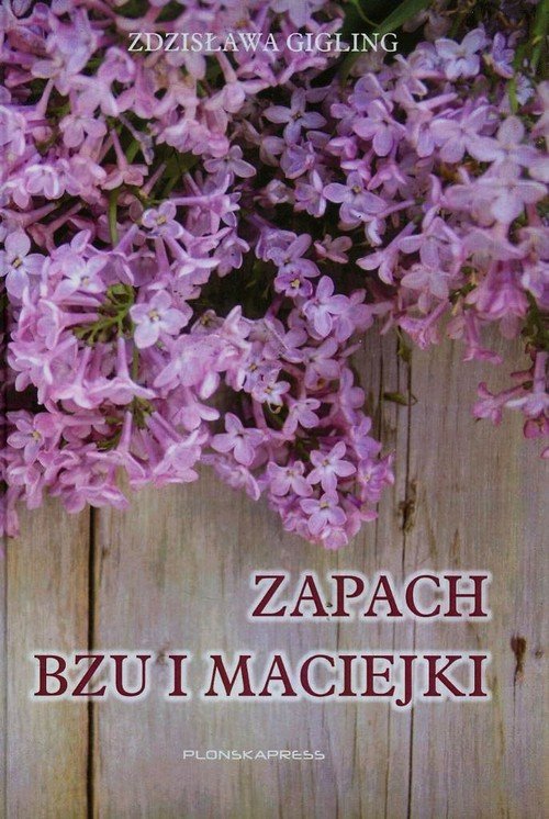Zapach bzu i maciejki - Gigling Zdzisława | Książka w Empik
