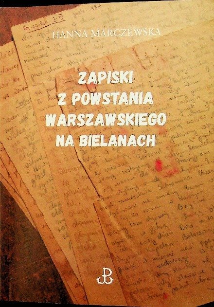 Zapiski z Powstania Warszawskiego na Bielanach - Opracowanie zbiorowe | Książka w Empik