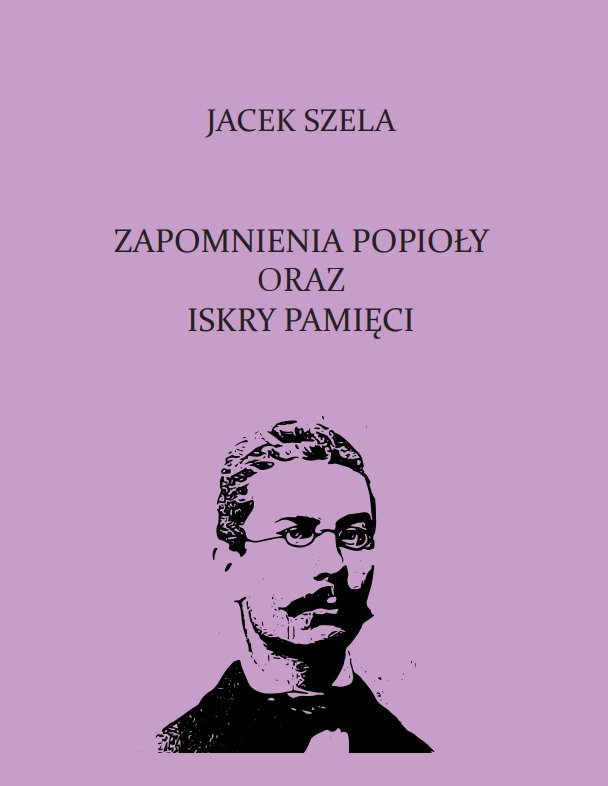 Zapomnienia popioły oraz iskry pamięci - Szela Jacek | Książka w Empik