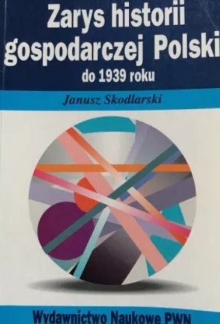 Zarys historii gospodarczej Polski do 1939 roku - W opisie | Książka w ...