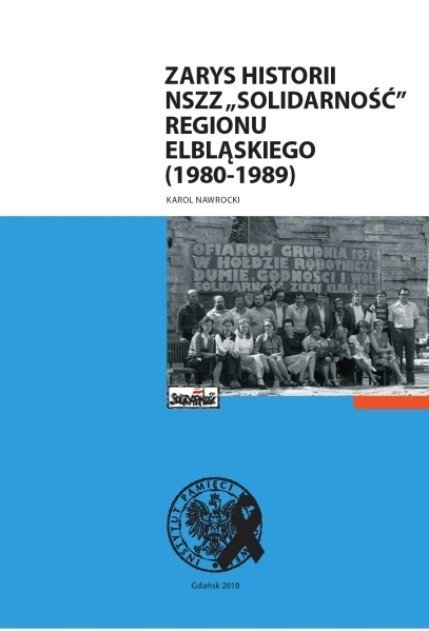Zarys historii NSZZ Solidarność regionu elbląskiego - Nawrocki Karol ...