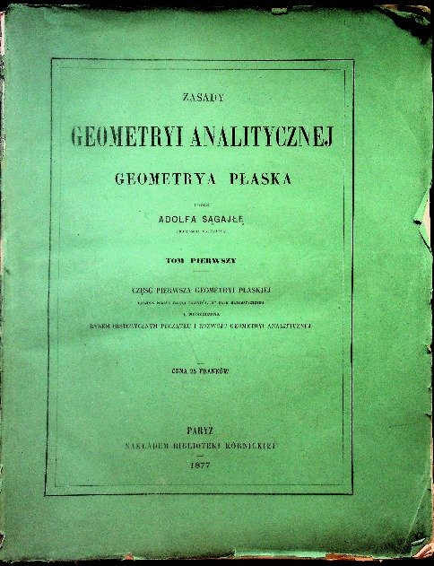 Zasady geometryi analitycznej Geometrya płaska Tom 1, 1877 r ...