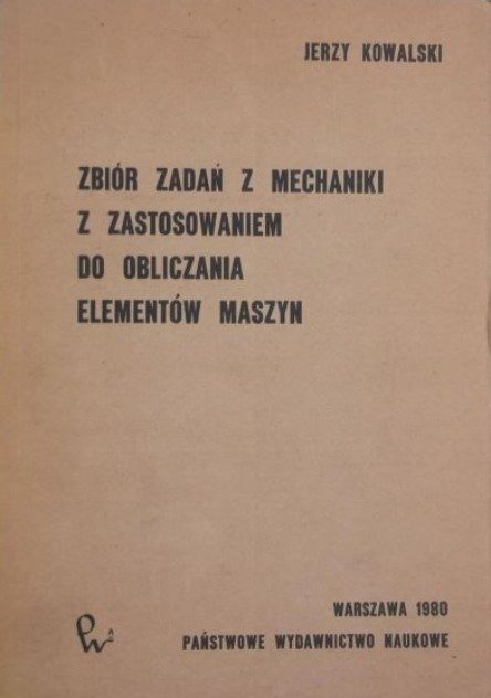 Zbiór zadań z mechaniki z zastosowaniem do obliczania elementów maszyn - W opisie | Książka w Empik