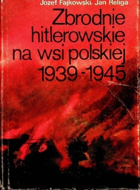 Zbrodnie hitlerowskie na wsi polskiej 1939 1945 - W opisie | Książka w Empik