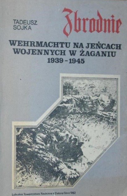 Zbrodnie wehrmachtu na jeńcach wojennych Żaganiu - Opracowanie zbiorowe ...
