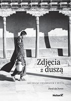 Zdjęcia z duszą. Jak zostać fotografem z wizją - Duchemin David ...