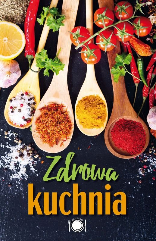 Zdrowa kuchnia - Opracowanie zbiorowe | Książka w Empik