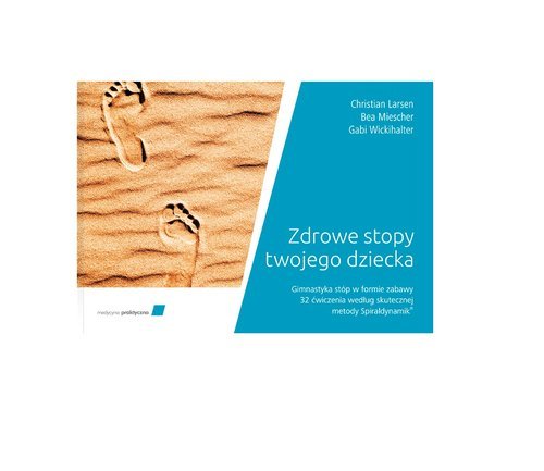 Zdrowe stopy twojego dziecka. Gimnastyka stóp w formie zabawy. 32 ...