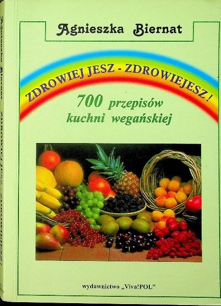 Zdrowiej jesz zdrowiejesz 700 przepisów kuchni wegańskiej - W opisie ...
