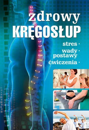 Zdrowy kręgosłup. Stres. Wady postawy. Ćwiczenia - ebook PDF - Opracowanie zbiorowe | Ebook ...