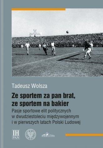Ze sportem za pan brat, ze sportem na bakier - Wolsza Tadeusz | Książka ...