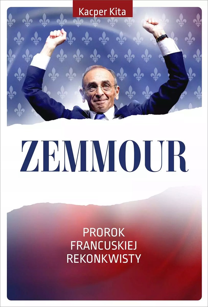 Zemmour. Prorok francuskiej rekonkwisty - Kacper Kita | Książka w Empik