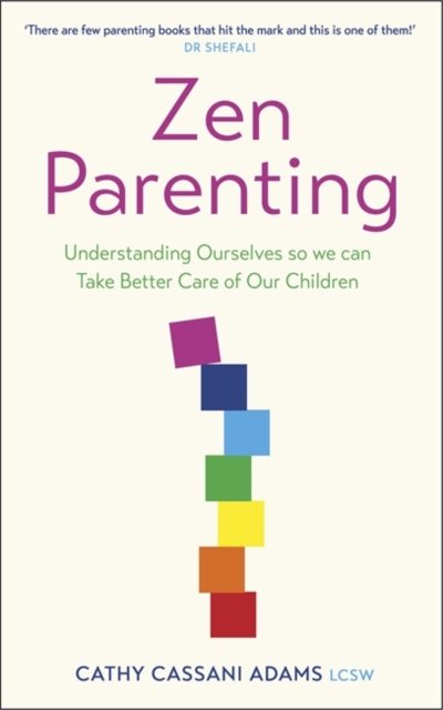Zen Parenting: Understanding Ourselves so we can Take Better Care of ...