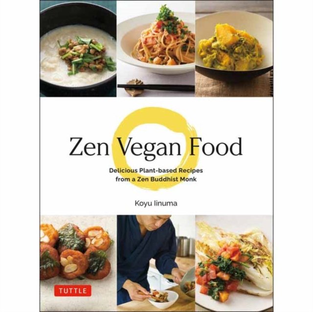 Zen Vegan Food: Delicious Plant-based Recipes from a Zen Buddhist Monk ...