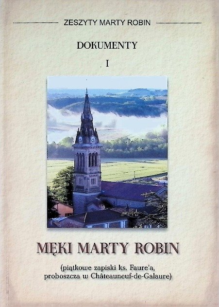 Zeszyty Marty Robin Dokumenty I Męki Marty Robin - Opracowanie zbiorowe ...