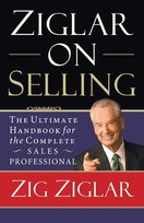 Ziglar on Selling: The Ultimate Handbook for the Complete Sales Professional - Ziglar Zig ...