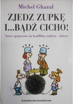 Zjedz zupkę i bądź cicho - PWN | Książka w Empik