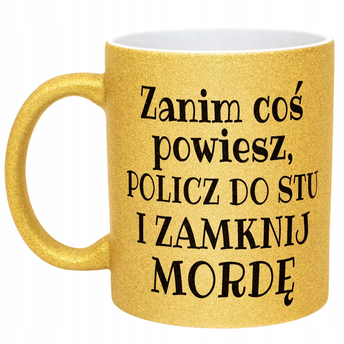 Złoty Kubek Brokatowy Zanim Coś Powiesz Śmieszny Zabawny Prezent ...